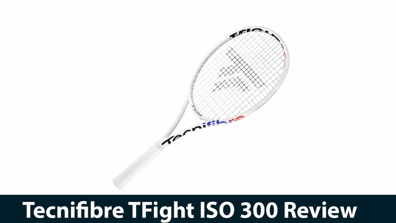 Tecnifibre TFight ISO 300 Review: A Detailed Analysis