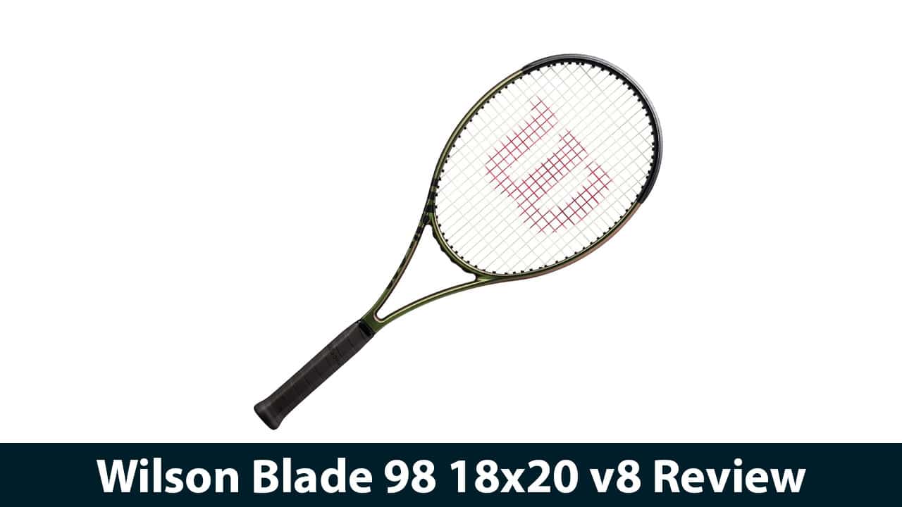 Wilson Blade 98 18×20 v8 Review 2026