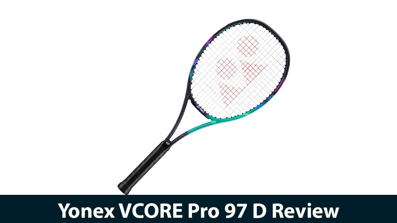 Yonex VCORE Pro 97 D Review 2026