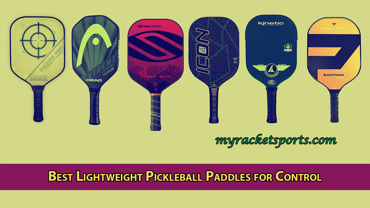 Best Lightweight Pickleball Paddles for Control Reviews 2026